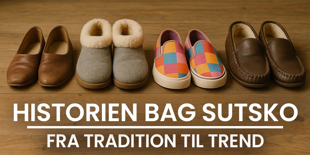 Historien bag sutsko – fra tradition til trend | Slipperz.dk